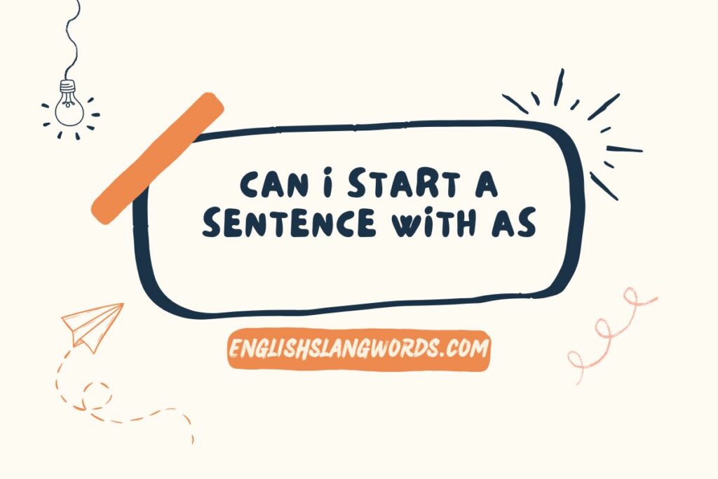 Can I Start a Sentence with As? The Definitive Answer to Grammar Rules ...