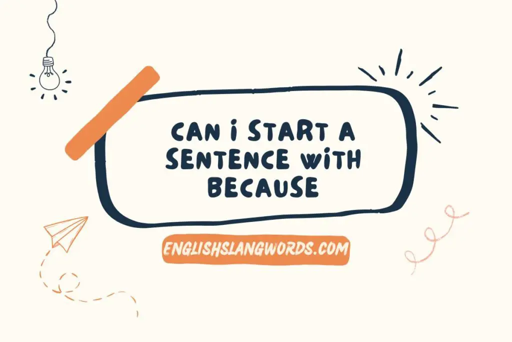 Can I Start a Sentence with Because? A Definitive Guide - English Slang ...