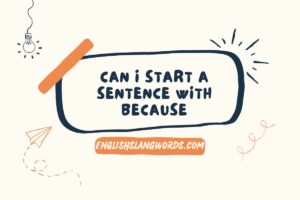 Can I Start a Sentence with Because? A Definitive Guide - English Slang ...