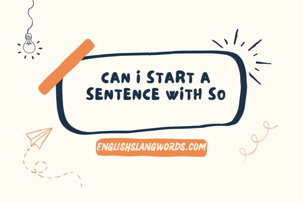 Can I Start a Sentence with So? The Surprising Answer - English Slang Words